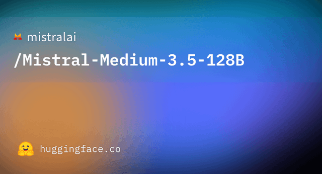 Mistral Medium 3.5 Open Source Release: 128B Model Review